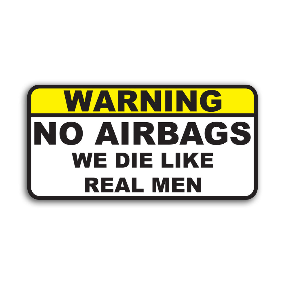 No Airbags We Die Like Real Man Sticker – IVD Vinyl Co
